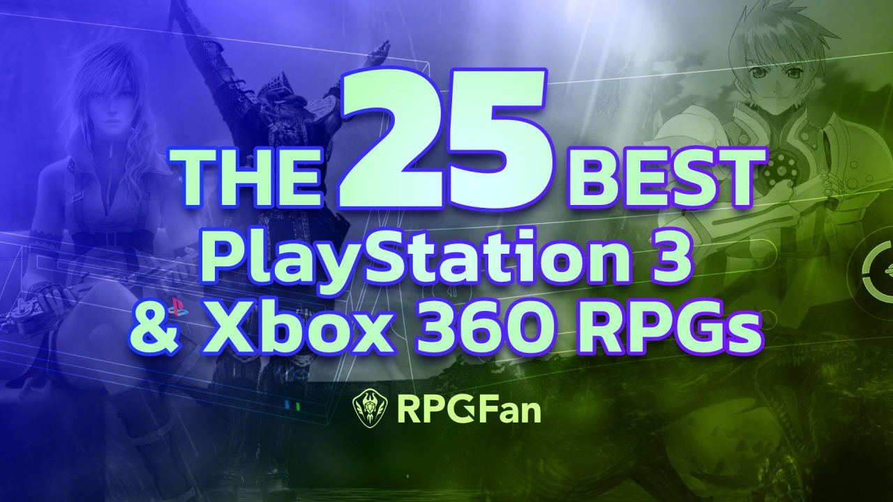The 25 Best PlayStation 3 & Xbox 360 RPGs | RPGFan