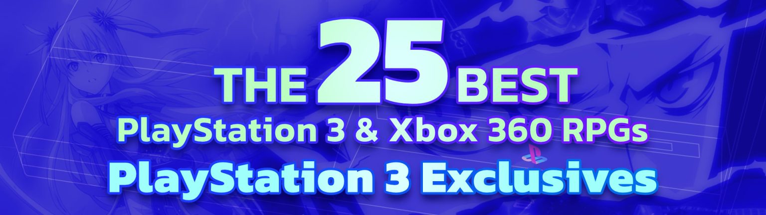 The 25 Best PlayStation 3 & Xbox 360 RPGs (PS3 Exclusives) | RPGFan