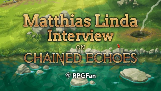 Interview with Matthias Linda on Chained Echoes | RPGFan